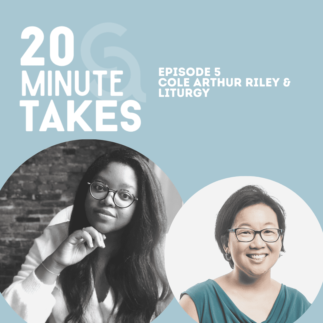 20 Minute Takes: Cole Arthur Riley & Black Liturgy Episode - Christians ...