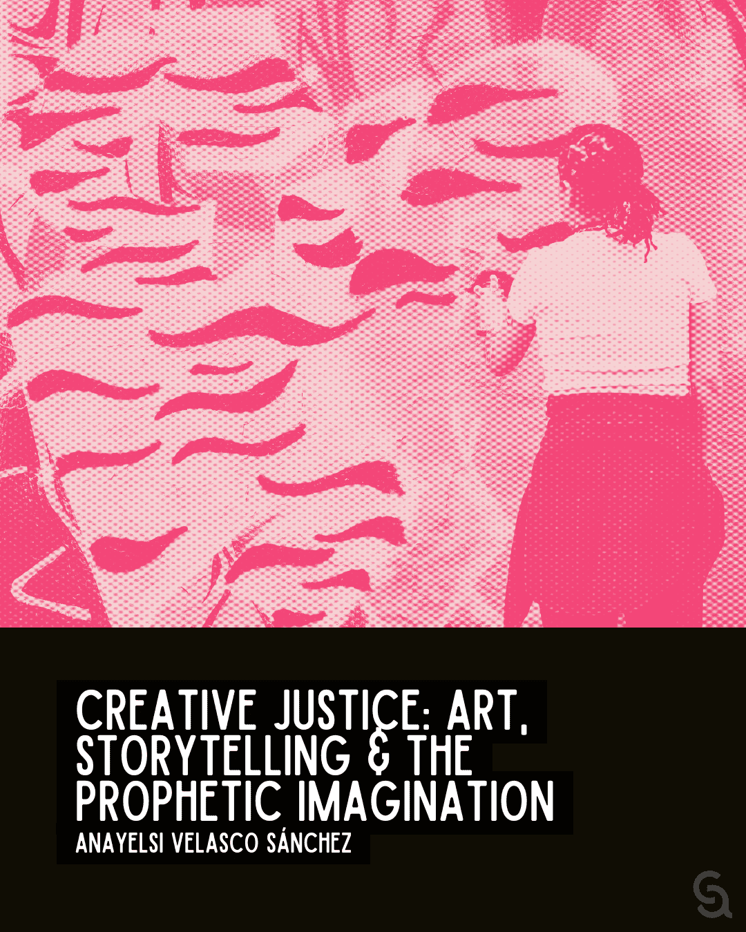Creative Justice: Art, Storytelling & the Prophetic Imagination ...